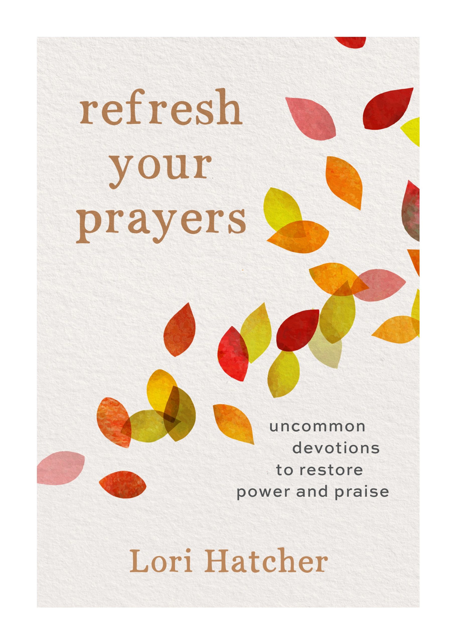 Refresh Your Prayers - Lori Hatcher