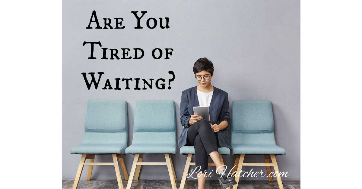 Are You Tired of Waiting? - Lori Hatcher