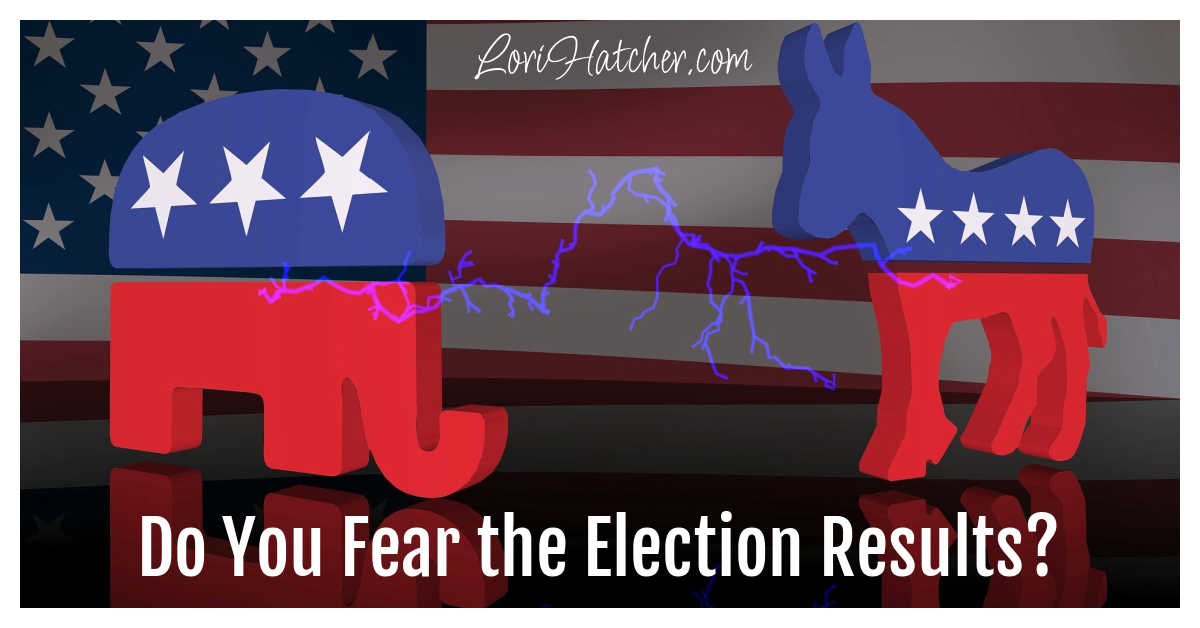 10 Reasons Not to Fear the Election Results - Lori Hatcher